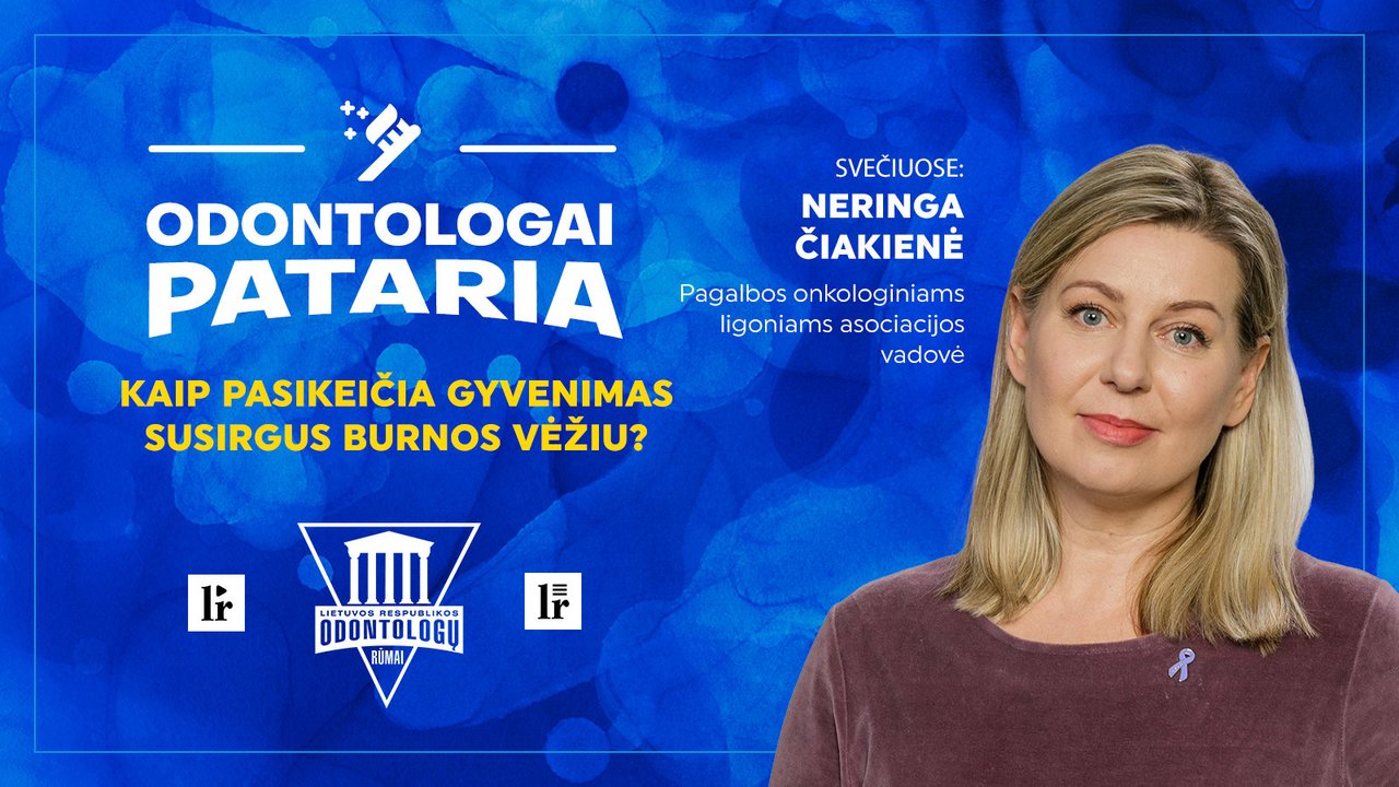 „Odontologai pataria“: kaip pasikeičia gyvenimas susirgus burnos vėžiu?